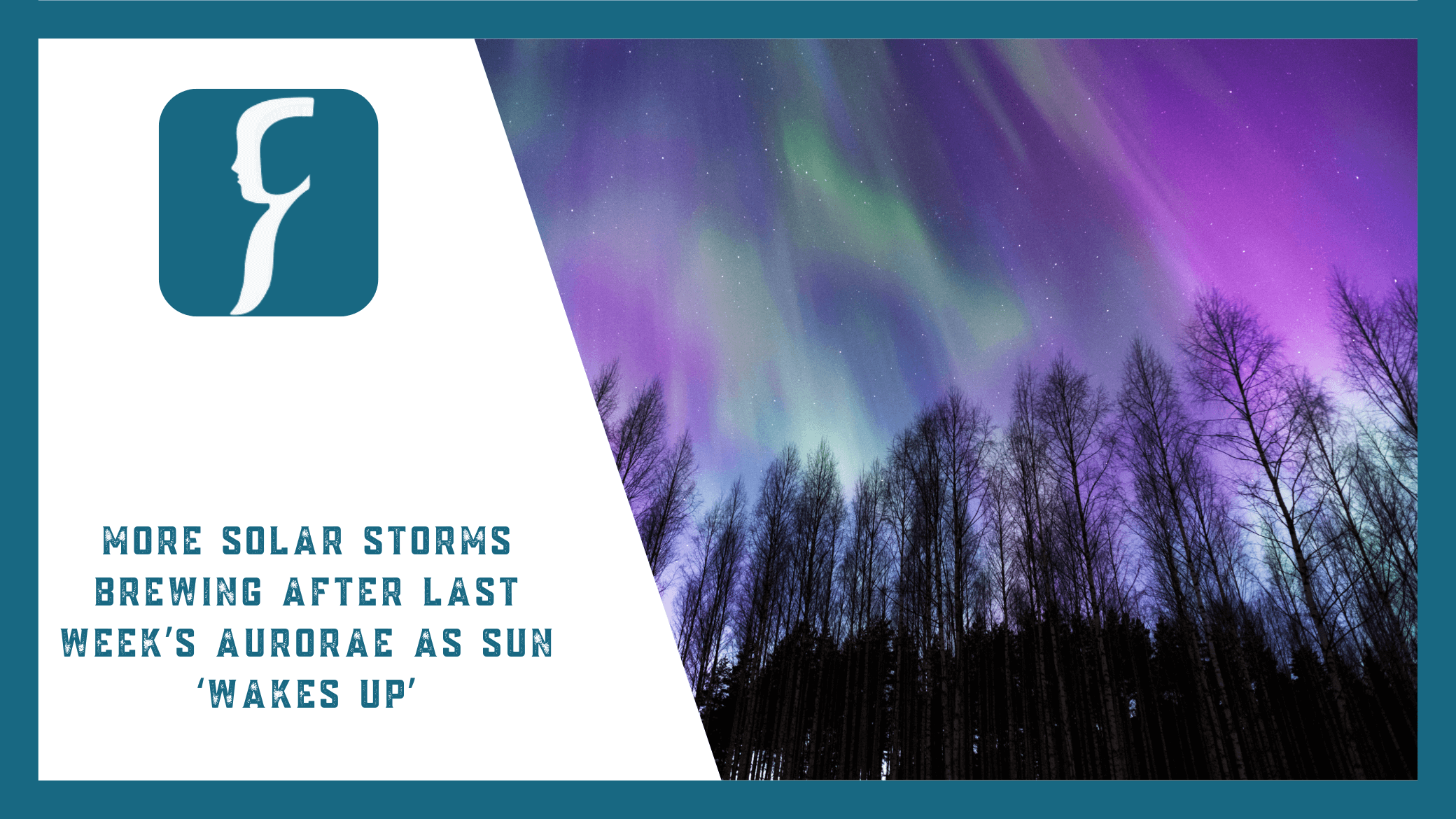 More solar storms brewing after last week’s aurorae as Sun ‘wakes up’ - Rau's IAS